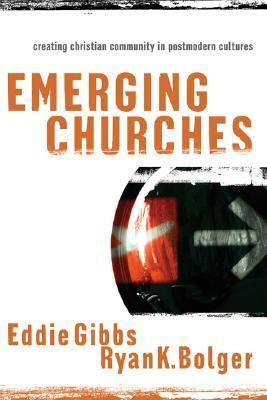 Emerging Churches: Creating Christian Community in Postmodern Cultures ...