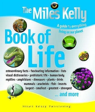 The Miles Kelly Book of Life by Miles Kelly Publishing | Goodreads