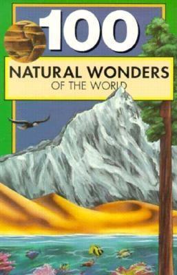 100 Natural Wonders of the World (100 Series) by Bill Yenne | Goodreads