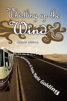 Whistling up the Wind: The Adventures of Anna Marie Golding by Kathie ...