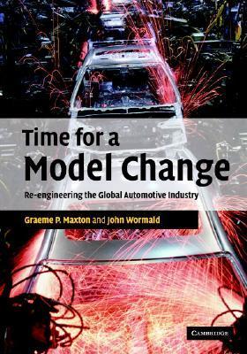 Time for a Model Change: Re-engineering the Global Automotive Industry ...