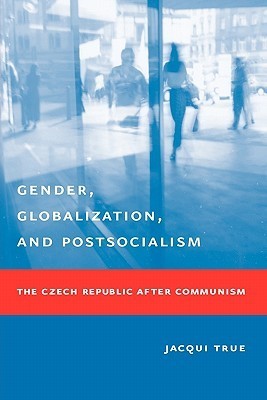 Gender, Globalization, and Postsocialism by Jacqui True | Goodreads