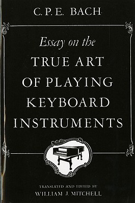 Essay on the True Art of Playing Keyboard Instruments by Carl Philipp ...