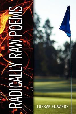 Radically Raw poems by Lubran Edwards | Goodreads