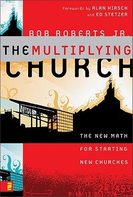The Multiplying Church: The New Math for Starting New Churches by Bob ...