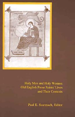 Holy Men and Holy Women: Old English Prose Saints' Lives and Their ...