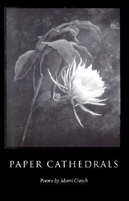 Paper Cathedrals (Wick Poetry First Book) by Morri Creech | Goodreads
