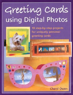 Greeting Cards Using Digital Photos: 18 Step-By-Step Projects for ...