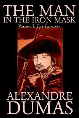 The Man in the Iron Mask, Vol. I by Alexandre Dumas | Goodreads