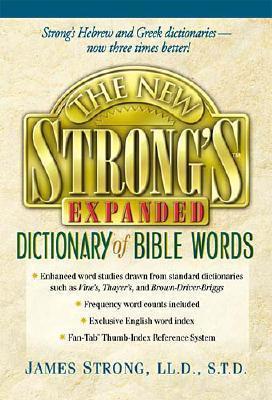 The New Strong's Expanded Dictionary Of Bible Words by Robert P ...