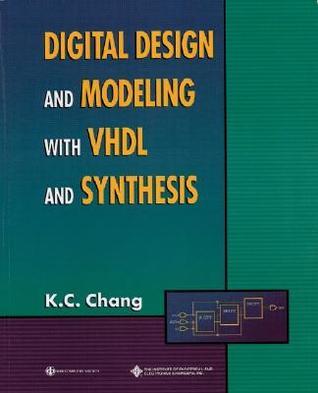 Digital Design and Modeling with VHDL and Synthesis by Kou-Chuan Chang ...