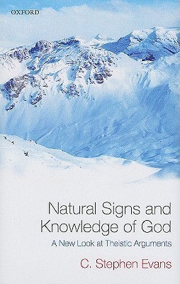 Natural Signs and Knowledge of God: A New Look at Theistic Arguments by ...