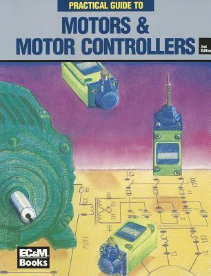 Ec & M's Practical Guide to Motors and Motor Controllers by John ...