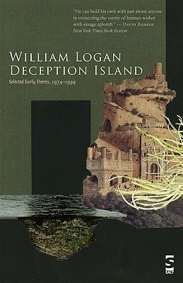 Deception Island: Selected Early Poems, 1974-1999 by William Logan ...
