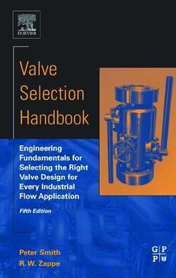 Valve Selection Handbook: Engineering Fundamentals for Selecting the ...