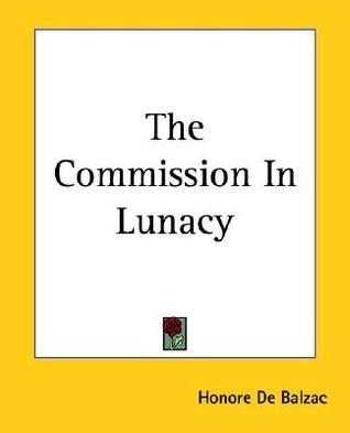 The Commission In Lunacy by Honoré de Balzac | Goodreads