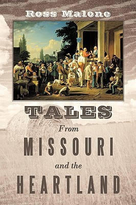 Tales From Missouri and the Heartland by Ross Malone | Goodreads