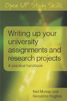 Writing up your university assignments and research projects: A ...
