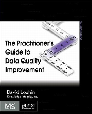 The Practitioner's Guide to Data Quality Improvement by David Loshin | Goodreads