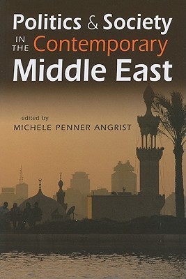 Politics & Society in the Contemporary Middle East by Michele Penner ...