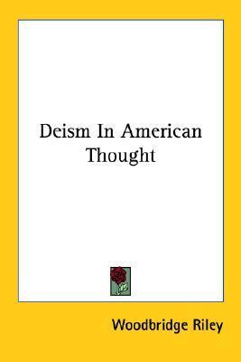 Deism in American Thought by Isaac Woodbridge Riley | Goodreads