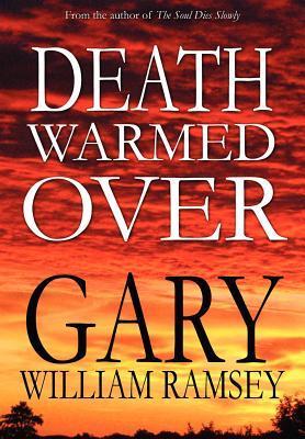 Death Warmed Over by Gary William Ramsey | Goodreads