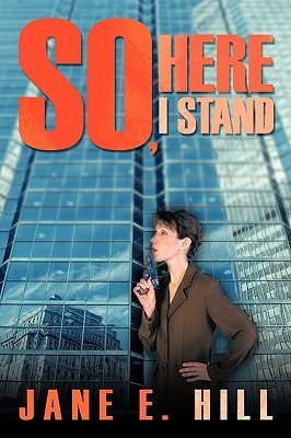So, Here I Stand by Jane E. Hill | Goodreads
