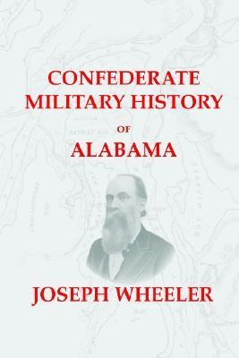 Confederate Military History of Alabama: Alabama During the Civil War ...