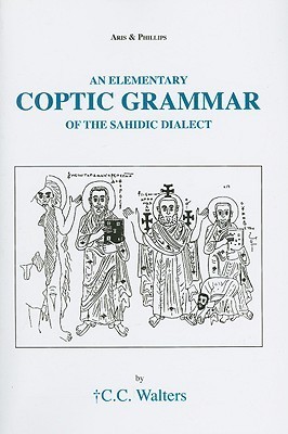 Elementary Coptic Grammar of the Sahidic Dialect by Colin Walters ...