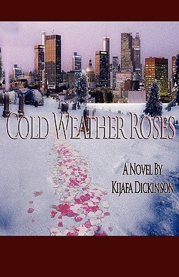 Cold Weather Roses by Kijafa Monteil Dickinson | Goodreads
