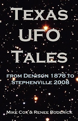Texas UFO Tales: From Denison 1878 to Stephenville 2008 by Mike Cox ...
