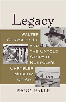 Legacy: Walter Chrysler Jr. and the Untold Story of Norfolk's Chrysler ...