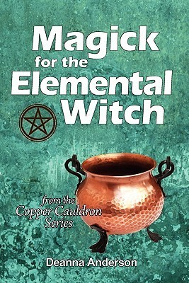 Magick for the Elemental Witch by Deanna Burress | Goodreads