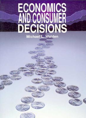 Economics and Consumer Decisions by Michael L. Walden | Goodreads