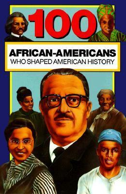 100 African Americans Who Shaped American History: Incredible Stories ...