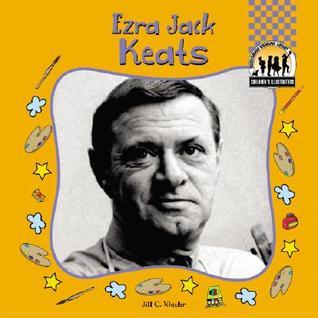 Ezra Jack Keats (Children's Illustrators) by Jill C. Wheeler | Goodreads