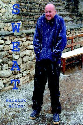 Sweat by Warwick Allen | Goodreads
