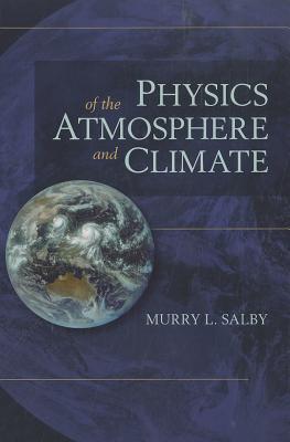 Physics of the Atmosphere and Climate by Murry L. Salby | Goodreads