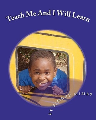 Teach Me And I Will Learn: and i can by simone mimbs | Goodreads