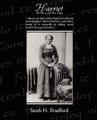 Harriet: The Moses of Her People by Sarah Hopkins Bradford | Goodreads