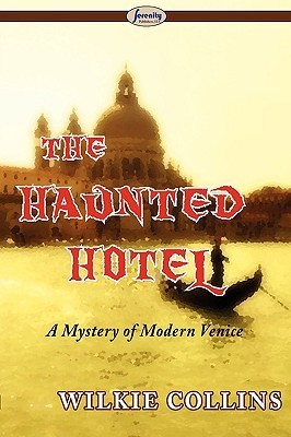 The Haunted Hotel (a Mystery of Modern Venice) by Au Wilkie Collins ...