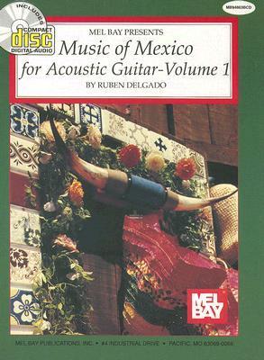 Music of Mexico for Acoustic Guitar, Vol. 1 by Ruben Delgado | Goodreads