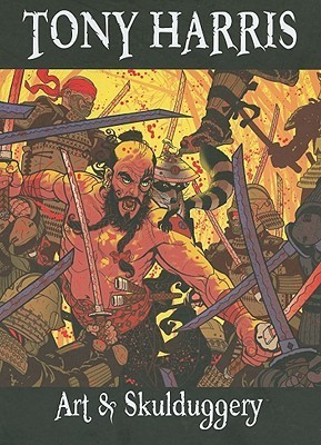 Tony Harris: Art & Skullduggery by Tony Harris | Goodreads