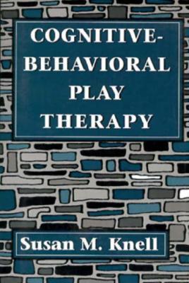 Cognitive-Behavioral Play Therapy by Susan M. Knell | Goodreads