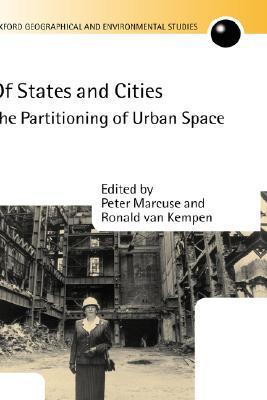 Of States and Cities: The Partitioning of Urban Space by Peter Marcuse ...