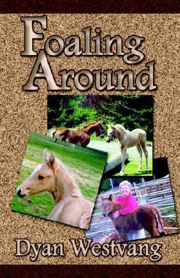 Foaling Around by Dyan Westvang | Goodreads