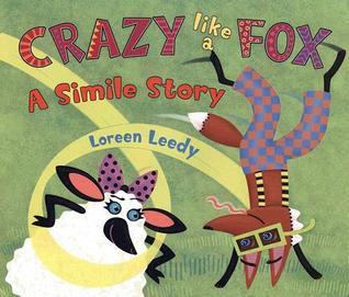Crazy Like a Fox: A Simile Story by Loreen Leedy | Goodreads