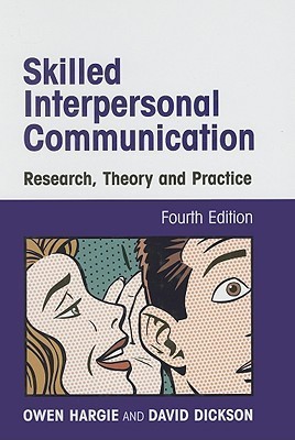 Skilled Interpersonal Communication: Research, Theory and Practice by ...