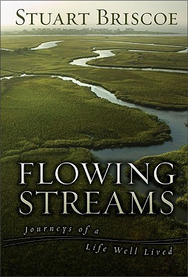Flowing Streams: Journeys of a Life Well Lived by Stuart Briscoe ...