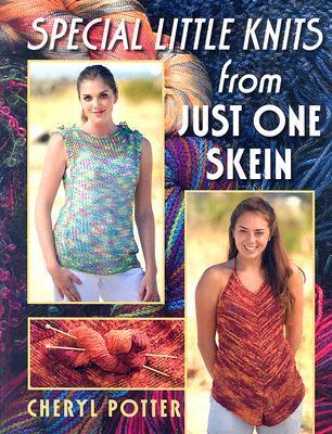Special Little Knits from Just One Skein by Cheryl Potter | Goodreads